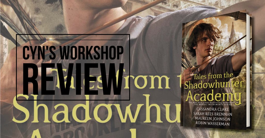 Review of 'Tales From the Shadowhunter Academy' - Cyn's Workshop