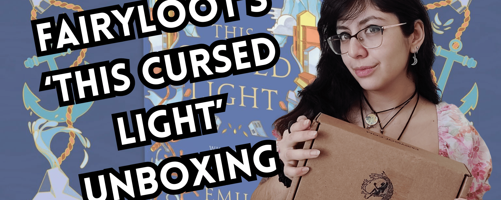 FairyLoot's 'This Cursed Light' Unboxing - Cyn's Workshop